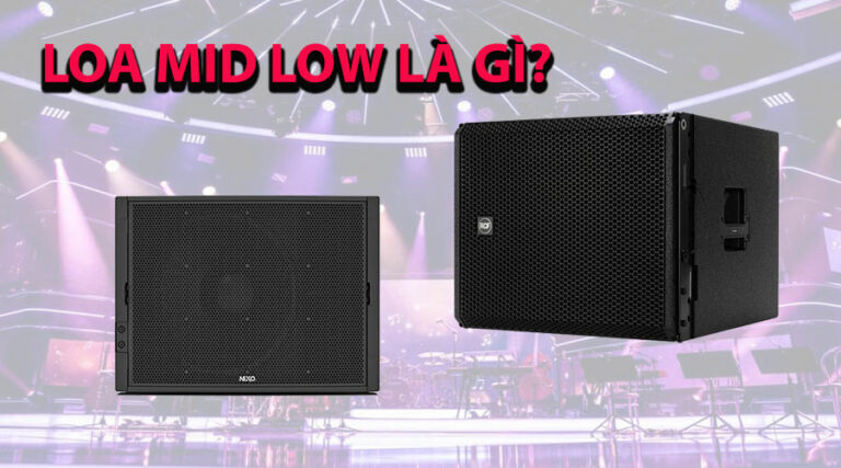 Loa mid low là gì? Ứng dụng của loa mid-low trong dàn âm thanh